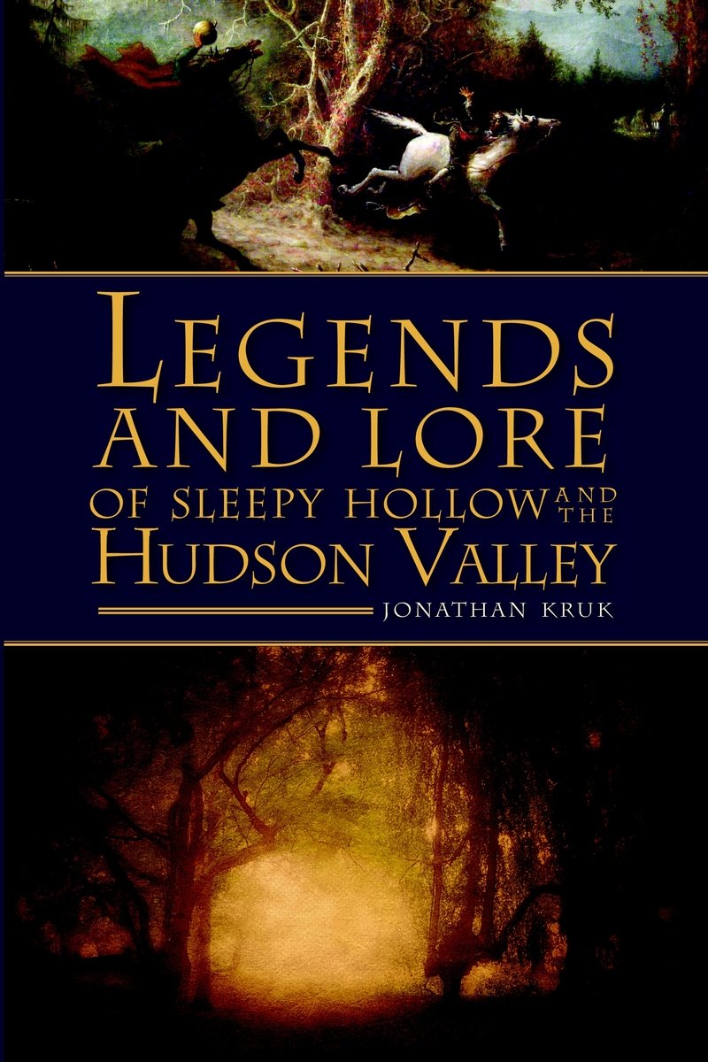 Legends and Lore of Sleepy Hollow and the Hudson Valley a book by ...