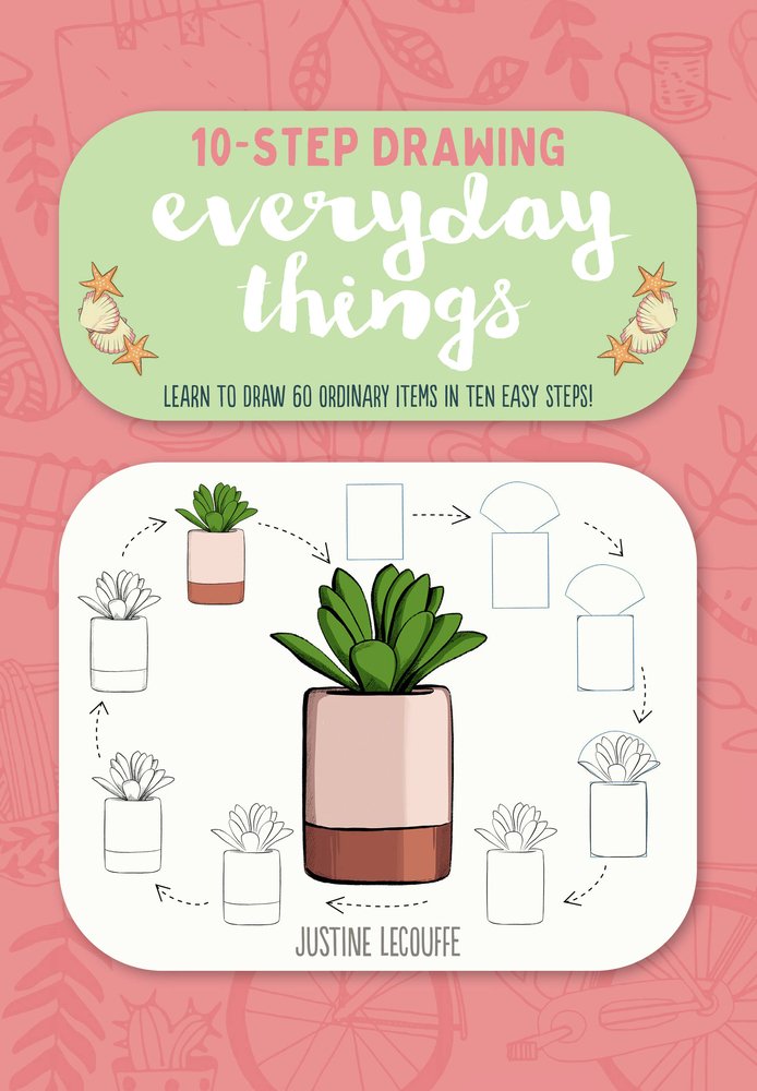 Ten-Step Drawing: Everyday Things a book by Justine Lecouffe - Bookshop ...