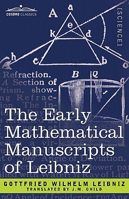 The Early Mathematical Manuscripts of Leibniz a book by Gottfried ...