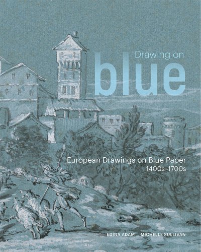 Drawing on Blue: European Drawings on Blue Paper, 1400s-1700s a book by ...