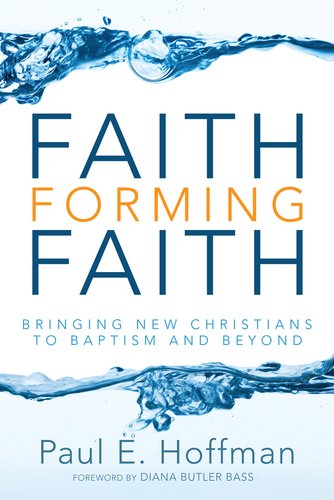 Faith Forming Faith a book by Paul E. Hoffman and Diana Butler Bass