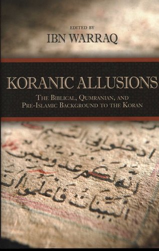 Koranic Allusions: The Biblical, Qumranian, and Pre-Islamic Background ...