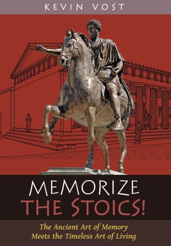 Memorize the Stoics!: The Ancient Art of Memory Meets the Timeless Art ...