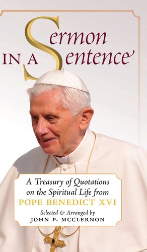 Sermon in a Sentence: A Treasury of Quotations on the Spiritual Life ...