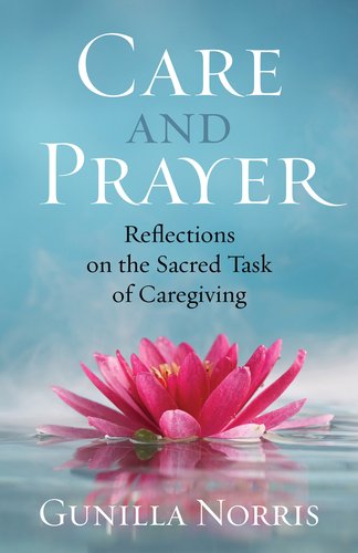 Care and Prayer: Reflections on the Sacred Task of Caregiving a book by ...