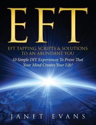 Eft: EFT Tapping Scripts & Solutions To An Abundant YOU: 10 Simple DIY ...