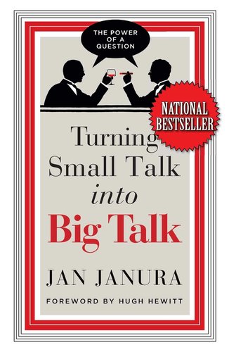 Turning Small Talk Into Big Talk a book by Jan Janura and Hugh Hewitt