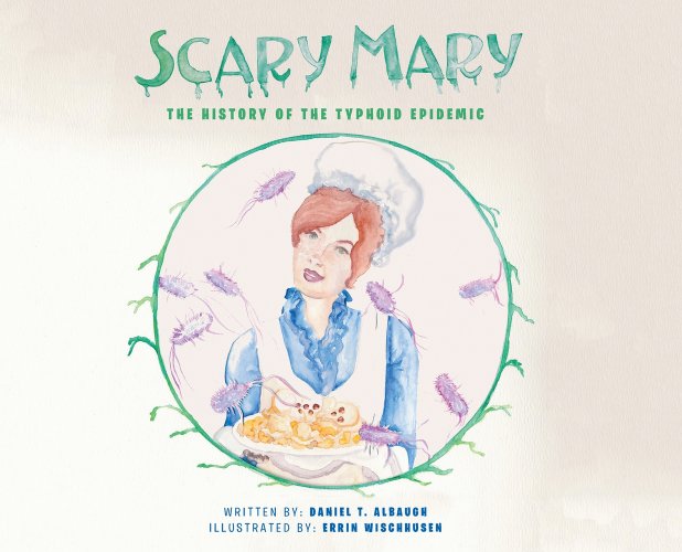 Scary Mary: The History of the Typhoid Epidemic a book by Daniel T. Albaugh