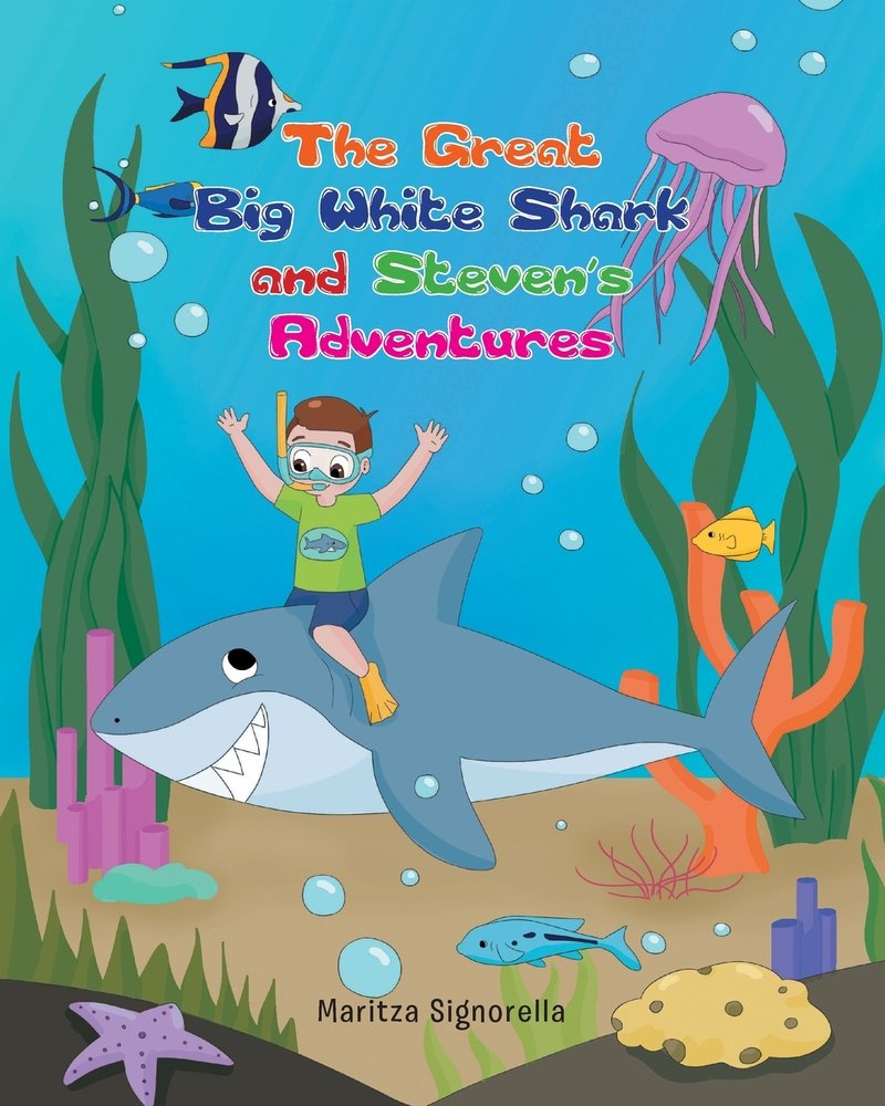 The Great Big White Shark and Steven's Adventures a book by Maritza ...