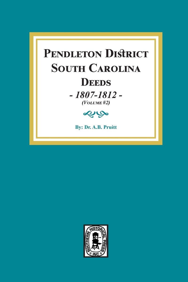 Pendleton District, South Carolina Deeds, 1807-1812. (Volume #2) a book ...
