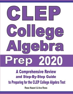 CLEP College Algebra Prep 2020 a book by Reza Nazari and Ava Ross ...