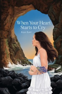 When Your Heart Starts to Cry a book by Kaye Karr