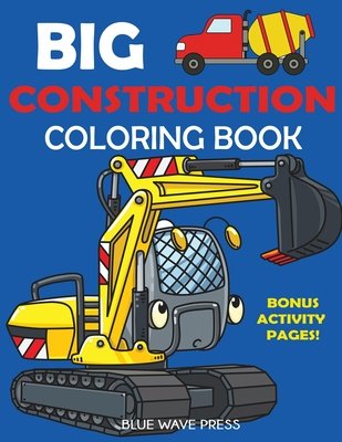 Big Construction Coloring Book a book by Blue Wave Press