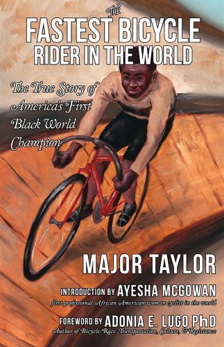 The Fastest Bicycle Rider in the World: The True Story of America's ...
