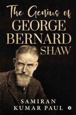 The Genius of George Bernard Shaw a book by Samiran Kumar Paul ...