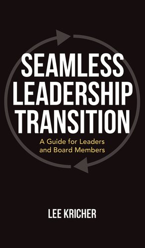 Seamless Leadership Transition: A Guide for Leaders and Board Members a ...