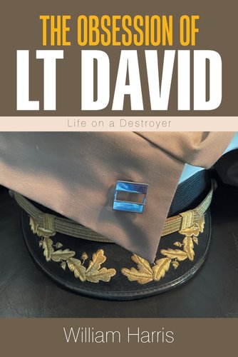 The Obsession of Lt David: Life on a Destroyer a book by William Harris