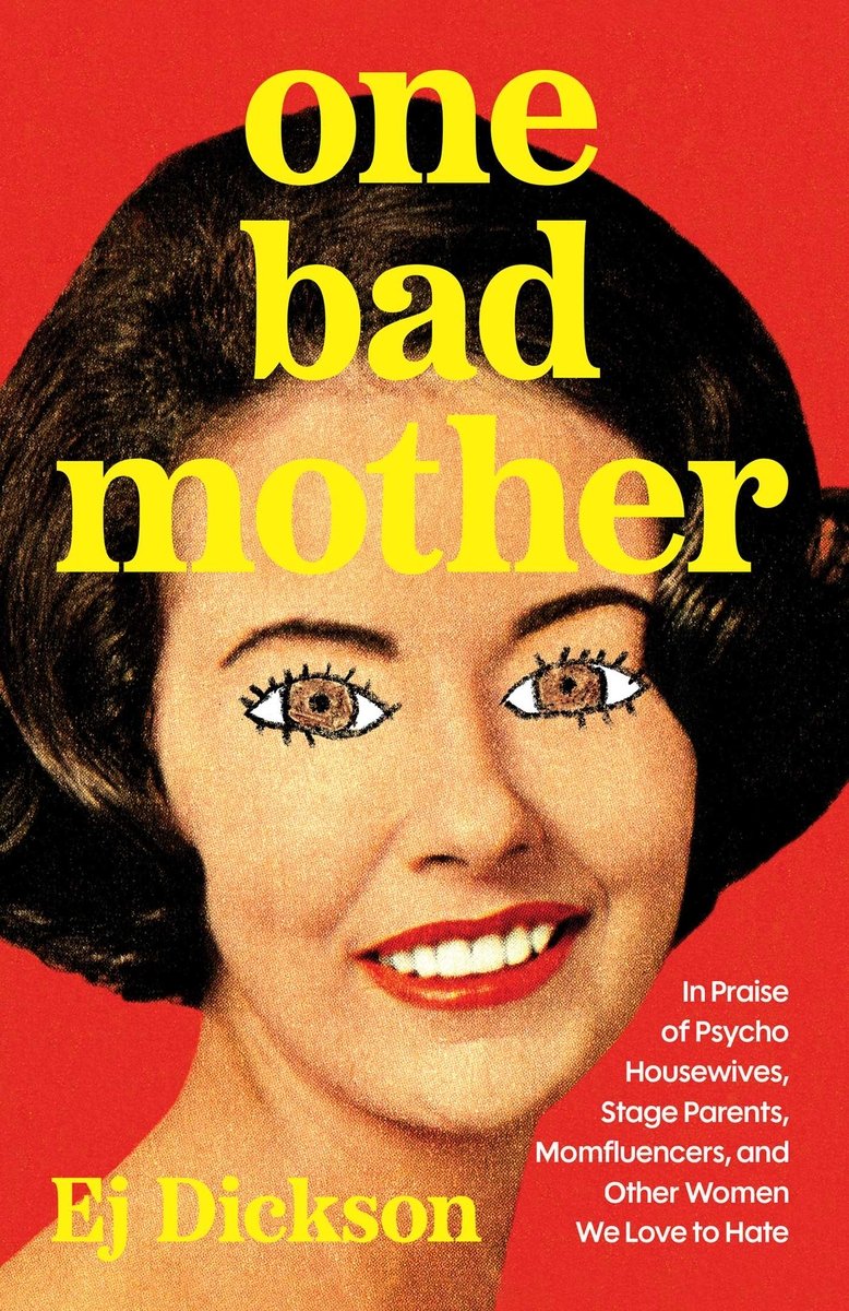One Bad Mother a book by Ej Dickson - Bookshop.org US