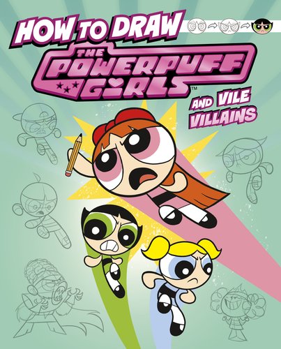 How to Draw the Powerpuff Girls and Vile Villains a book by Mari Bolte ...