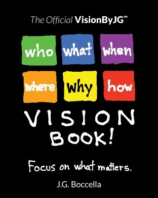 The Official VisionByJG(TM) VisionBook!: Focus on what matters. a book ...