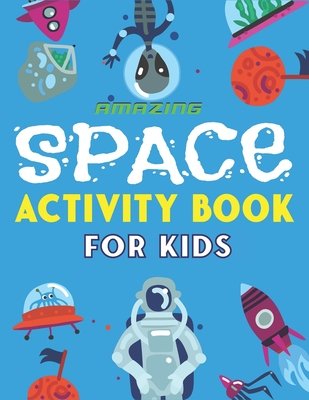 Amazing Space Activity Book for Kids: Explore, Fun with Learn and Grow ...