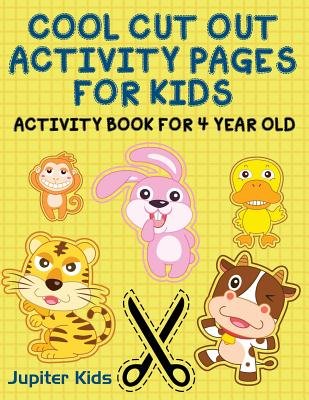 Cool Cut Out Activity Pages For Kids: Activity Book For 4 Year Old a ...