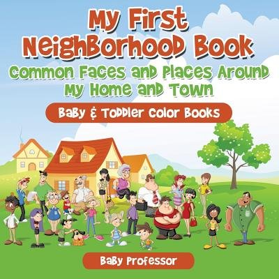 My First Neighborhood Book: Common Faces and Places Around My Home and ...