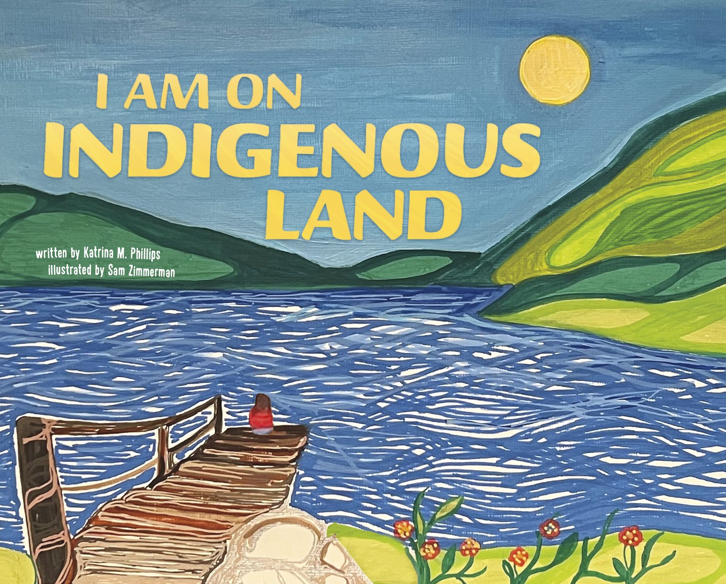 I Am on Indigenous Land a book by Katrina M Phillips and Sam Zimmerman ...