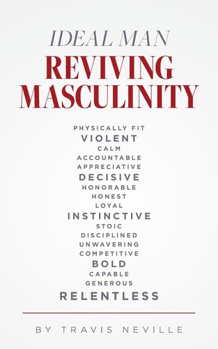 Ideal Man REVIVING MASCULINITY: Reviving Masculinity a book by Travis ...