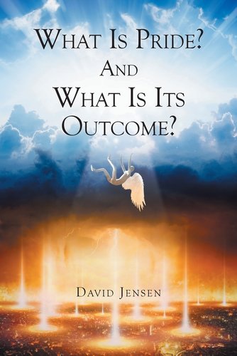 What Is Pride? And What Is Its Outcome? a book by David Jensen