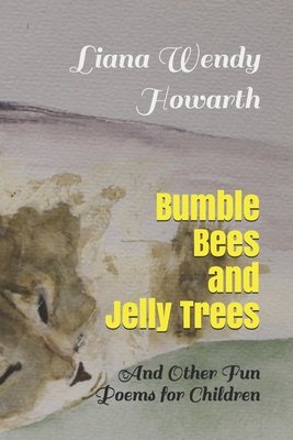 Bumble Bees and Jelly Trees a book by Liana Wendy Howarth - Bookshop.org US