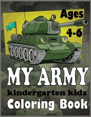 My Army Kindergarten Kids Coloring Book Ages 4-6: Military Coloring ...