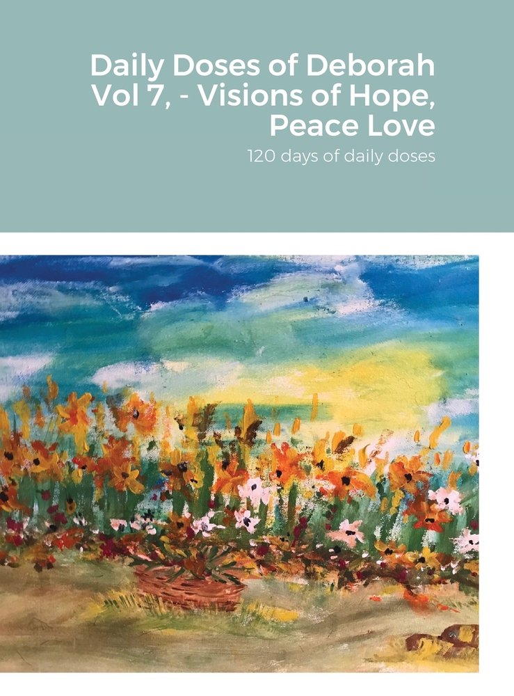 Daily Doses of Deborah Vol 7, - Visions of Hope, Peace Love a book by ...