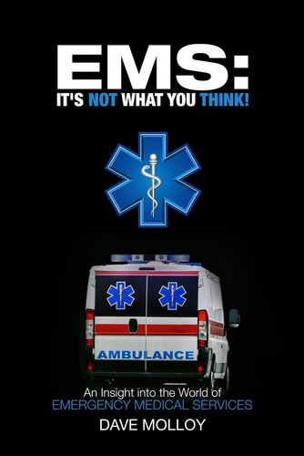 EMS: It's Not What You Think!: An Insight into the World of Emergency ...