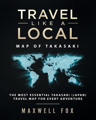 Travel Like a Local - Map of Takasaki: The Most Essential Takasaki ...