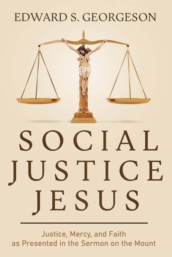 Social Justice Jesus: Justice, Mercy, and Faith as Presented in the ...