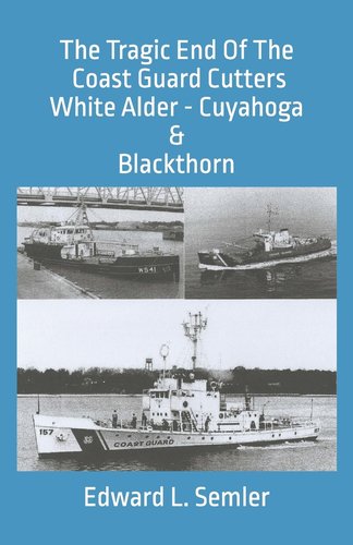 The Tragic End Of The Coast Guard Cutters White Alder, Cuyahoga ...