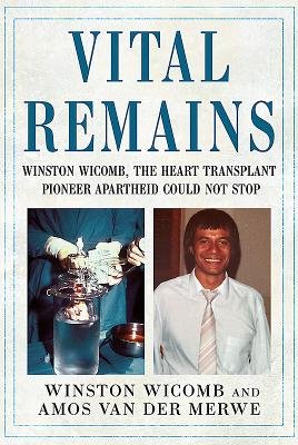 Vital Remains a book by Amos Van Der Merwe and Winston Wicomb ...