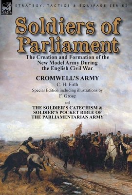 Soldiers of Parliament: the Creation and Formation of the New Model ...