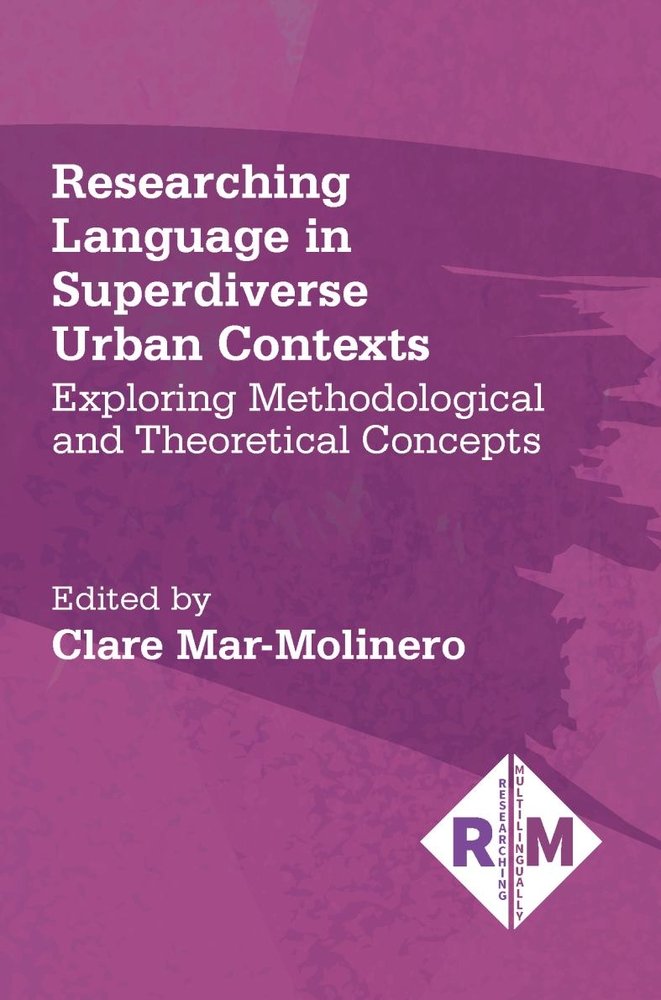 Researching Language in Superdiverse Urban Contexts a book by Clare Mar ...