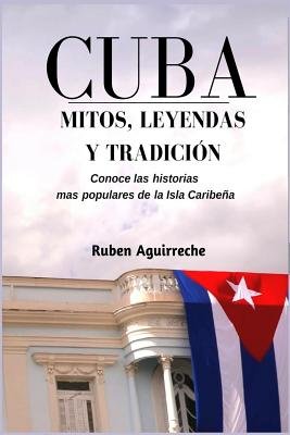 Cuba Mitos, Leyendas y Tradición: Los veinte cuentos e historias mas ...