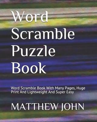Word Scramble Puzzle Book: Word Scramble Book With Many Pages, Huge ...
