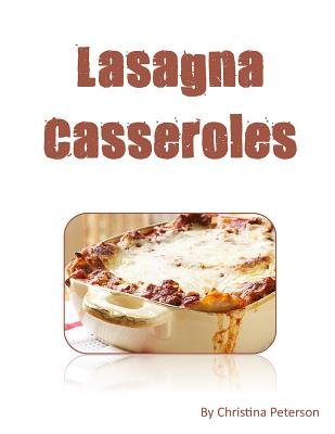 LASAGNA cASSEROLES: Every recipe ens with space for notes, Recipes made ...