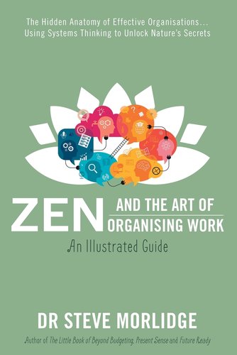 Zen and the Art of Organising Work: The Hidden Anatomy of Effective ...
