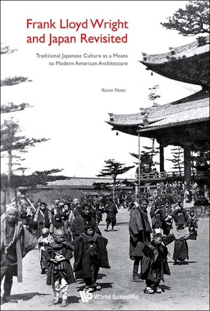 Frank Lloyd Wright and Japan Revisited a book by Kevin Nute and Kevin ...