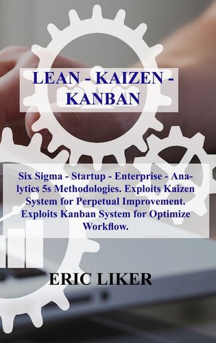 Lean - Kaizen - Kanban: Six Sigma - Startup - Enterprise - Analytics 5s ...