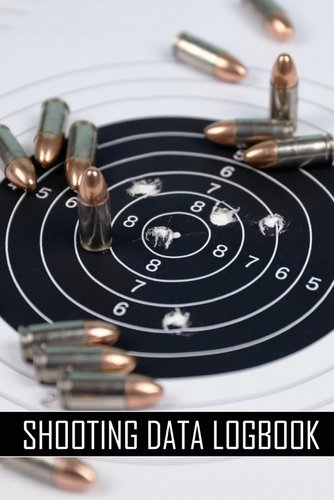 Shooting Data Logbook: Keep Record Date, Time, Location, Firearm, Scope ...