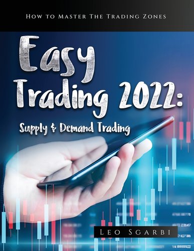 Easy Trading 2022: How to Master The Trading Zones a book by Leo Sgarbi