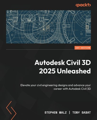 Autodesk Civil 3D 2025 Unleashed: Elevate your civil engineering ...