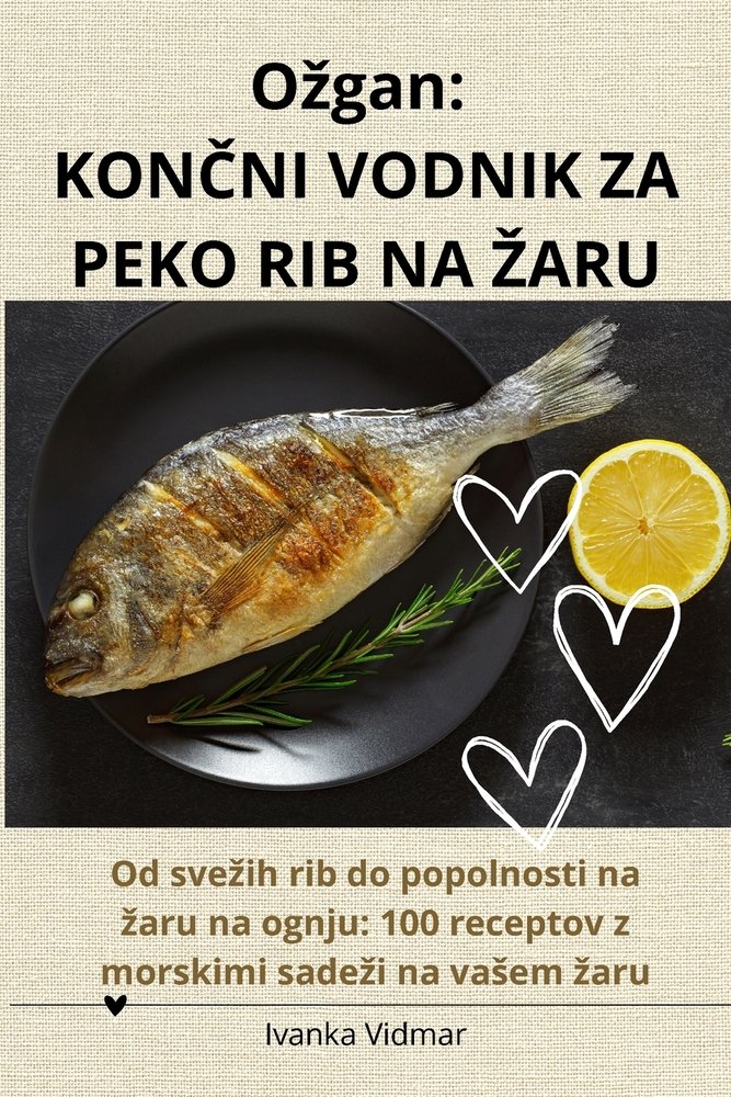 Ozgan: KonČni Vodnik Za Peko Rib Na Zaru a book by Ivanka Vidmar